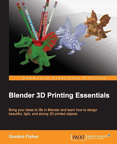 Blender 3D Printing Essentials: Bring Your Ideas to Life in Blender and ...