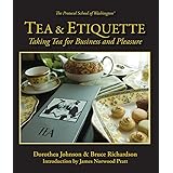 Tea & Etiquette: Taking Tea for Business and Pleasure: Dorothea Johnson ...