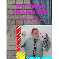 Two Puppet Christian Skits Volume 2 (Books For Christian Ministry ...
