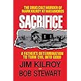 Sacrifice: The Tragic Cult Murder of Mark Kilroy in Matamoros: A Father ...