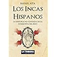 Los Incas Hispanos: La Historia no contada de la Conquista del Perú (Colección Rafael Aita ...