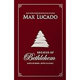 Because of Bethlehem: Love Is Born, Hope Is Here: Lucado, Max ...