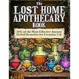 The Lost Home Apothecary Book: 1001 of the Most Effective Ancient ...