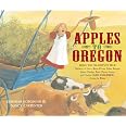 Apples to Oregon: Being the (Slightly) True Narrative of How a Brave ...