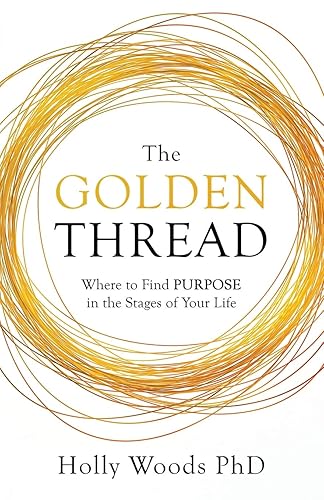 The Golden Thread: Where to Find Purpose in the Stages of Your Life in ...