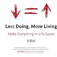 Less Doing, More Living: Make Everything in Life Easier: Meisel, Ari ...