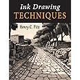 Ink Drawing Techniques: A Complete Handbook of Pen, Brush and Ink ...