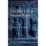Daily Life in Ancient Rome: The People and the City at the Height of ...