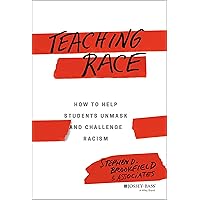 Amazon.com: Teaching Race: How to Help Students Unmask and Challenge ...