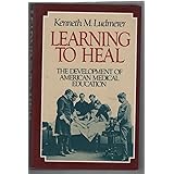 Time to Heal: American Medical Education from the Turn of the Century ...