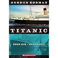 Unsinkable (Titanic, Book 1) : Korman, Gordon: Amazon.ca: Books