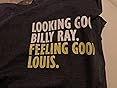 Amazon.com: Looking Good Billy Ray feeling good Louis tshirt: Clothing