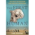 The First Human: The Race to Discover Our Earliest Ancestors: Gibbons ...