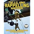 The US Army Rappelling Handbook - Military Abseiling Operations ...