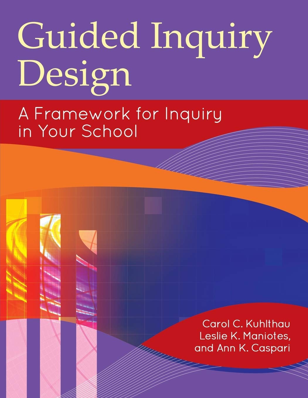 Mua Guided Inquiry Design: A Framework for Inquiry in Your School ...