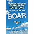 Soar: The Breakthrough Treatment For Fear Of Flying: Bunn, Tom ...