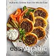EASY ARABIC COOKBOOK: Authentic Dishes from the Middle East: Erdman ...