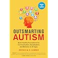 Outsmarting Autism, Updated and Expanded: Build Healthy Foundations for ...