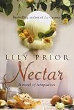 Nectar: A Novel of Temptation: Lily Prior: 9780060936822: Amazon.com: Books