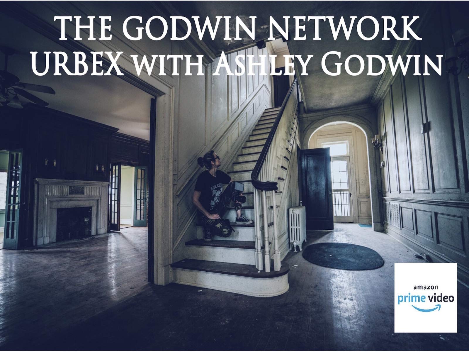 Watch The Godwin Network: URBEX with Ashley Godwin | Prime Video