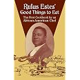 Rufus Estes' Good Things to Eat: The First Cookbook by an African ...