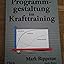 Programmgestaltung im Krafttraining: Amazon.de: Mark Rippetoe, Andy ...