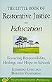 The Little Book of Restorative Justice in Education: Fostering Responsibility, Healing, and Hope ...