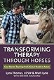 Transforming Therapy through Horses: Case Stories Teaching the EAGALA ...