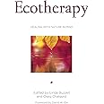 Ecotherapy: Healing with Nature in Mind: Buzzell, Linda, Chalquist ...