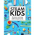 STEAM Kids: 50+ Science / Technology / Engineering / Art / Math Hands ...