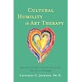 Cultural Humility in Art Therapy: Jackson: 9781785926433: Amazon.com: Books