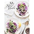 My New Roots: Inspired Plant-Based Recipes for Every Season: A Cookbook ...