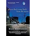 Please Don't Come Back From The Moon: Bakopoulos, Dean: 9780156031677: Amazon.com: Books