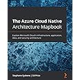 The Azure Cloud Native Architecture Mapbook: Explore Microsoft Cloud's infrastructure ...