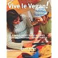 Vive le Vegan!: Simple, Delectable Recipes for the Everyday Vegan ...