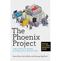 The Phoenix Project: A Novel about IT, DevOps, and Helping Your ...