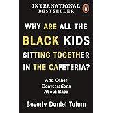 Why Are All The Black Kids Sitting Together In The Cafeteria?: And ...