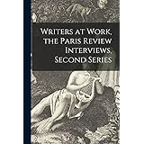 Writers at Work: The Paris Review Interviews : First Series: Paris ...