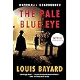 Amazon.com: The Pale Blue Eye: A Novel: 9780060733988: Bayard, Louis: Books