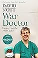 War Doctor: Surgery on the Front Line: Amazon.co.uk: David Nott: Books