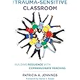 Amazon.com: The Trauma-Sensitive Classroom: Building Resilience with ...