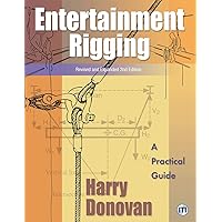 Entertainment Rigging - Revised and Expanded 2nd Edition: Harry Donovan ...