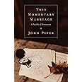 This Momentary Marriage: A Parable of Permanence: Piper, John, Piper ...