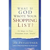 What If God Wrote Your To-Do List?: 52 Ways to Make the Most of Every ...