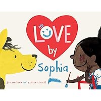 Love by Sophia (The Sophia Books): Averbeck, Jim, Ismail, Yasmeen ...