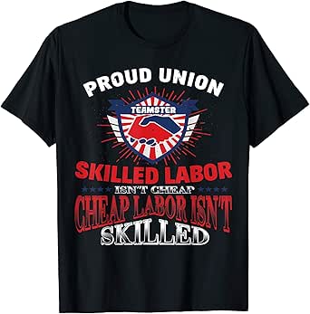 Amazon.com: Union Teamster Tshirt For Proud Labor: Clothing