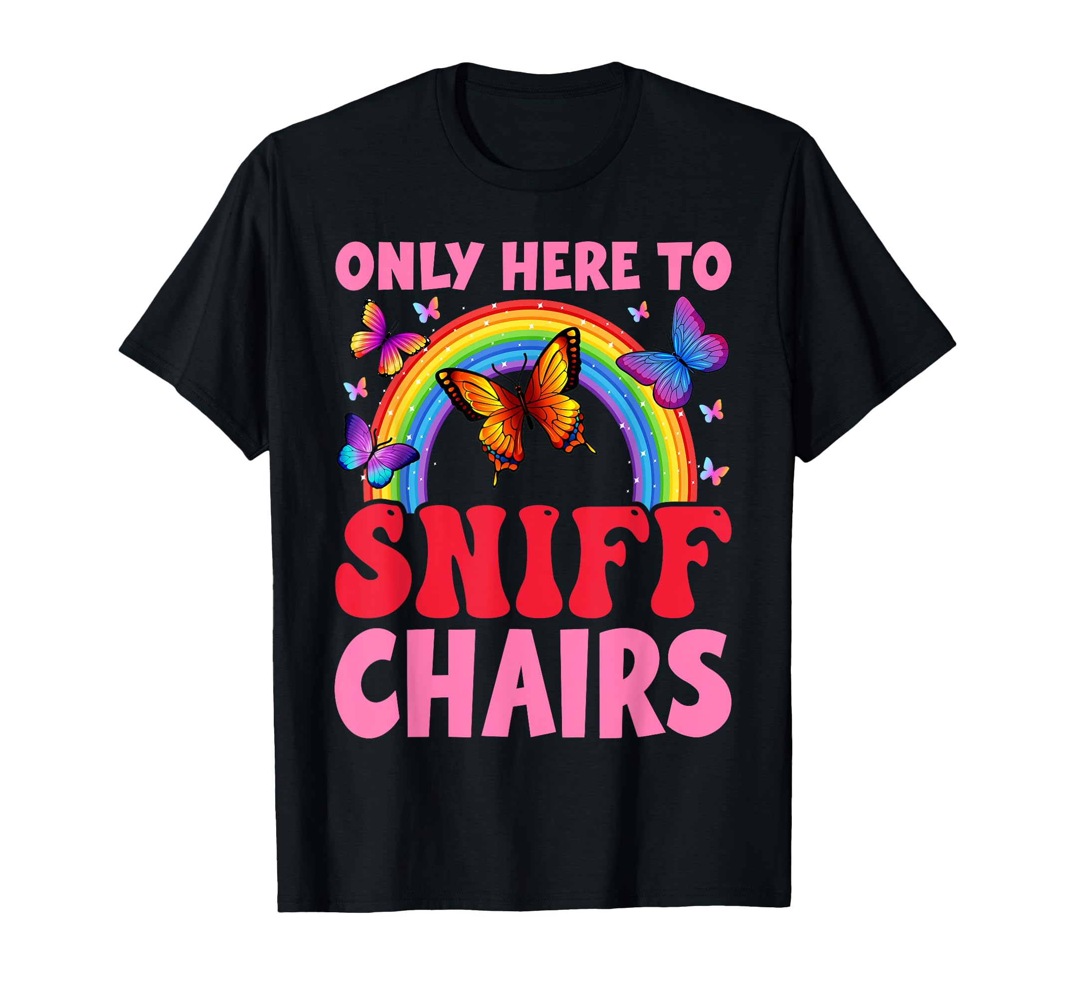 Funny Embarrassing Inappropriate Only Here to Sniff Chair T-Shirt for ...