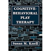Cognitive-Behavioral Play Therapy: Knell, Susan M.: 9781568217192 ...