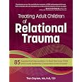 Treating Adult Children of Relational Trauma: 85 Experiential ...