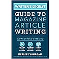 Amazon.com: Writer's Digest Guide to Magazine Article Writing: A ...